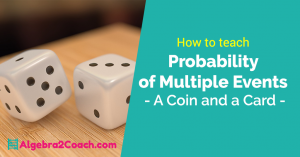 Probability of Multiple Events - A Coin and a - Algebra2Coach.com