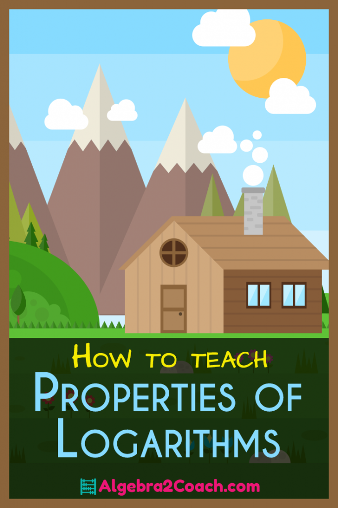 How to Teach Properties of Logarithms - Algebra2Coach.com